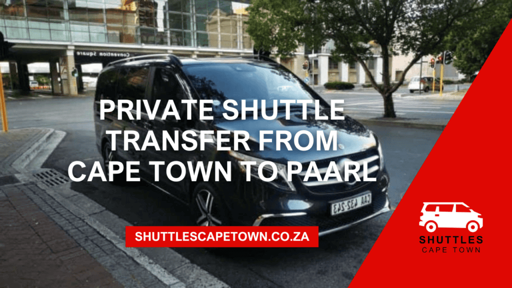 Private Shuttle Transfer From Cape Town To Paarl