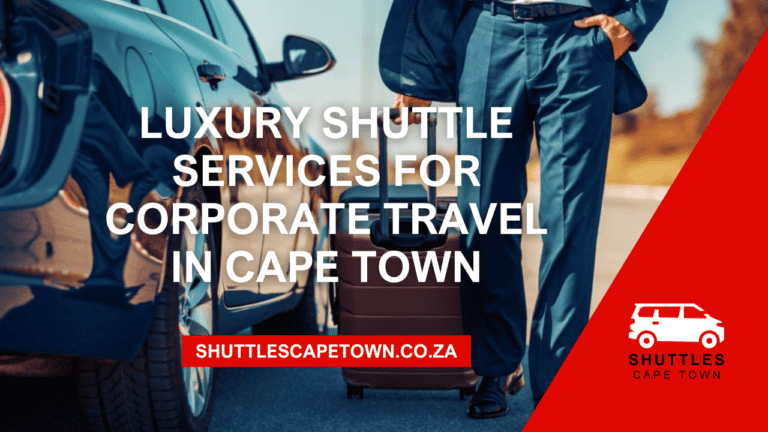 Luxury Shuttle Services For Corporate Travel In Cape Town